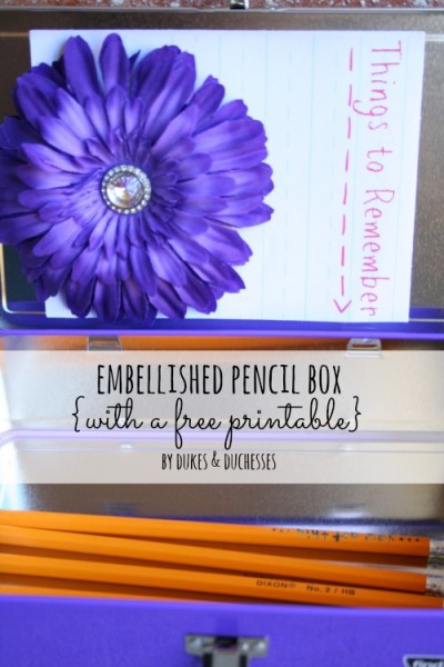 Embellished Pencil Box {with a Free Printable}