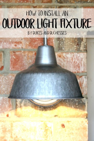 How to Install an Outdoor Light Fixture - Dukes and Duchesses