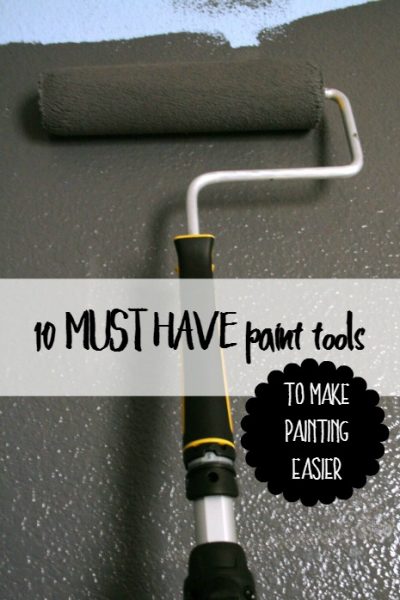 10 Must Have Paint Tools to Make Painting Easier